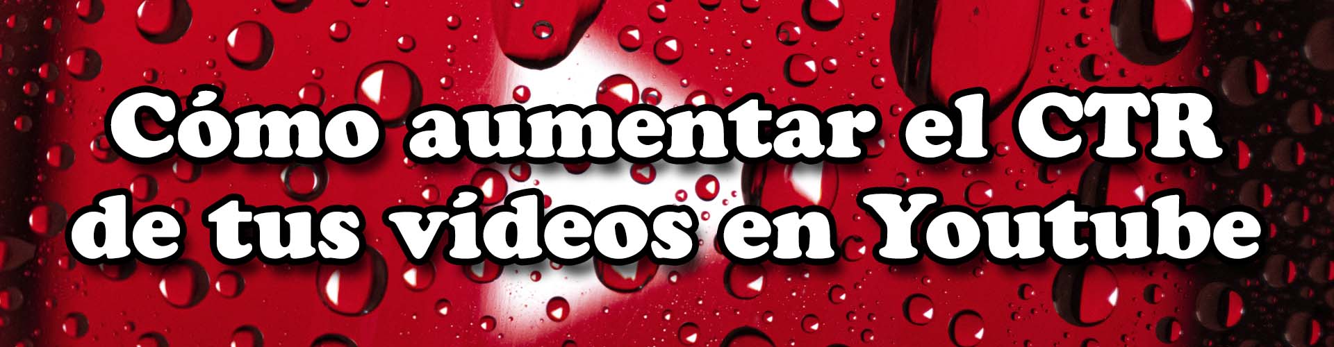 Cómo aumentar el CTR en tus vídeos de Youtube | Blog Ecommaster.es